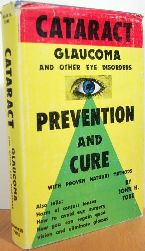 Cataract, Glaucoma And Other Eye Disorders, Prevention And Cure: John H ...