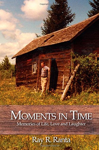 Moments in Time: Memories of Life, Love and Laughter: Ranta, Ray ...