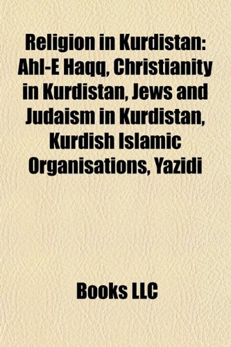 Religion in Kurdistan: Ahl-E Haqq, Christianity in Kurdistan, Jews and ...