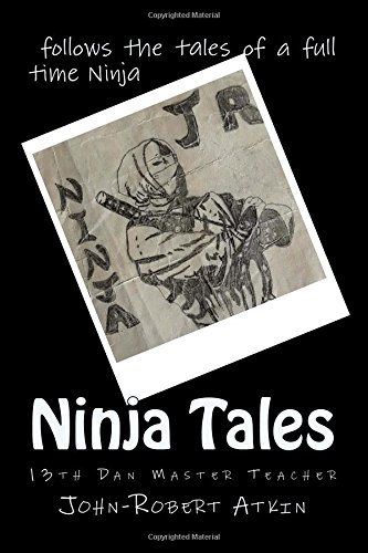 Ninja Tales: Amazon.co.uk: Atkin, Mr John-Robert: 9781721651603: Books