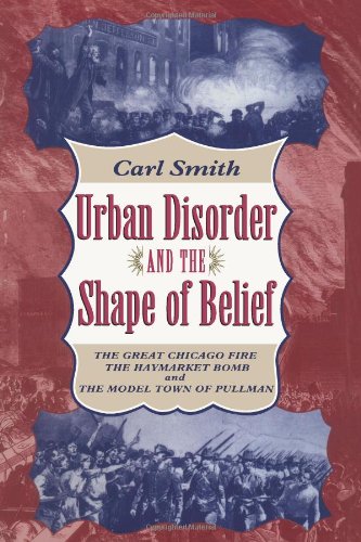 Urban Disorder and the Shape of Belief: The Great Chicago Fire, the ...