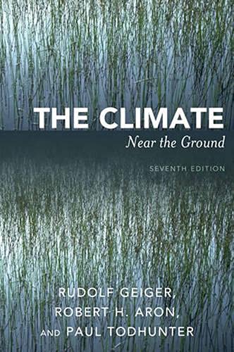 The Climate Near the Ground: Geiger, Rudolf, Aron, Robert H., Todhunter ...