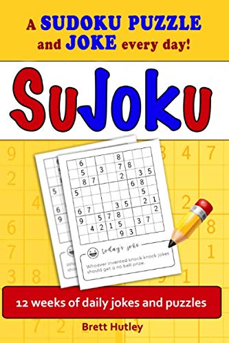 SuJoku: a Sudoku puzzle and joke every day!: Hutley, Brett ...
