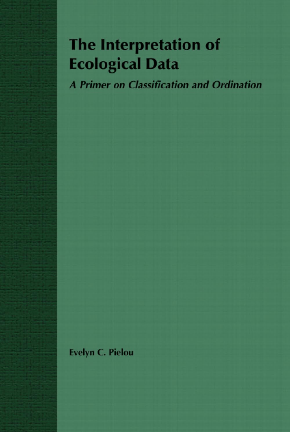 The Interpretation of Ecological Data: A Primer on Classification and ...