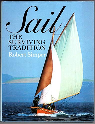 Sail: The Surviving Tradition (Traditional Wooden Vessels): Simper ...