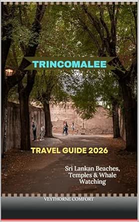 TRINCOMALEE TRAVEL GUIDE 2026 : Sri Lankan Beaches, Temples & Whale Watching (Journeys ...