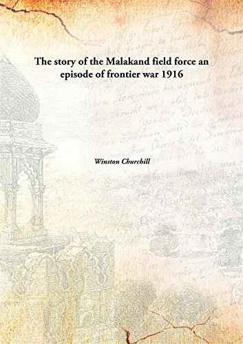 The story of the Malakand field forcean episode of frontier war: Amazon ...