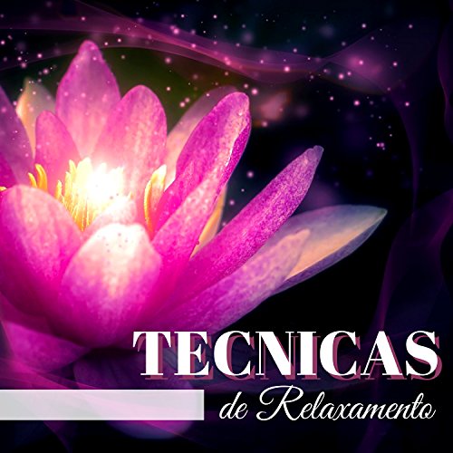 Play Tecnicas de Relaxamento - Música New Age Super Relaxante para ...