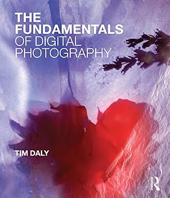 The Fundamentals of Digital Photography : Daly, Tim: Amazon.com.be: Livres
