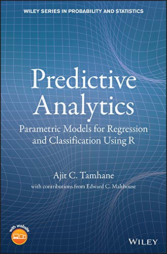 Predictive Analytics: Parametric Models for Regression and Classification Using R (Wiley Series ...