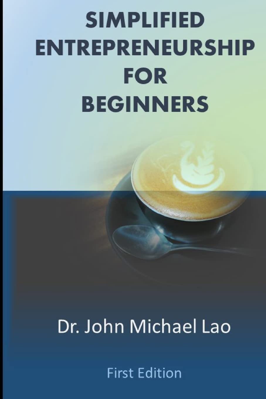 Simplified Entrepreneurship for Beginners: Lao, Dr John Michael C ...
