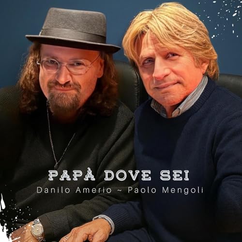 Papà dove sei song by Danilo Amerio & Paolo Mengoli from Papà dove sei ...