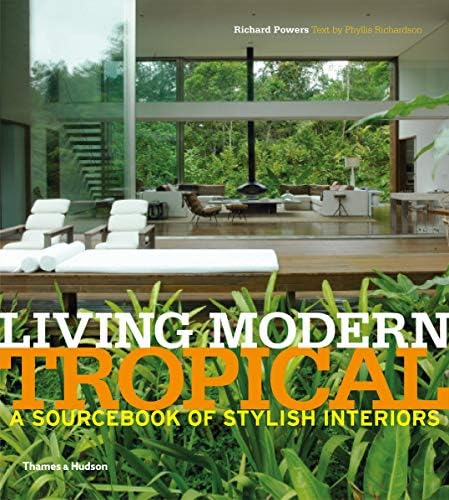 Living Modern Tropical: A Sourcebook of Stylish Interiors: Richardson ...