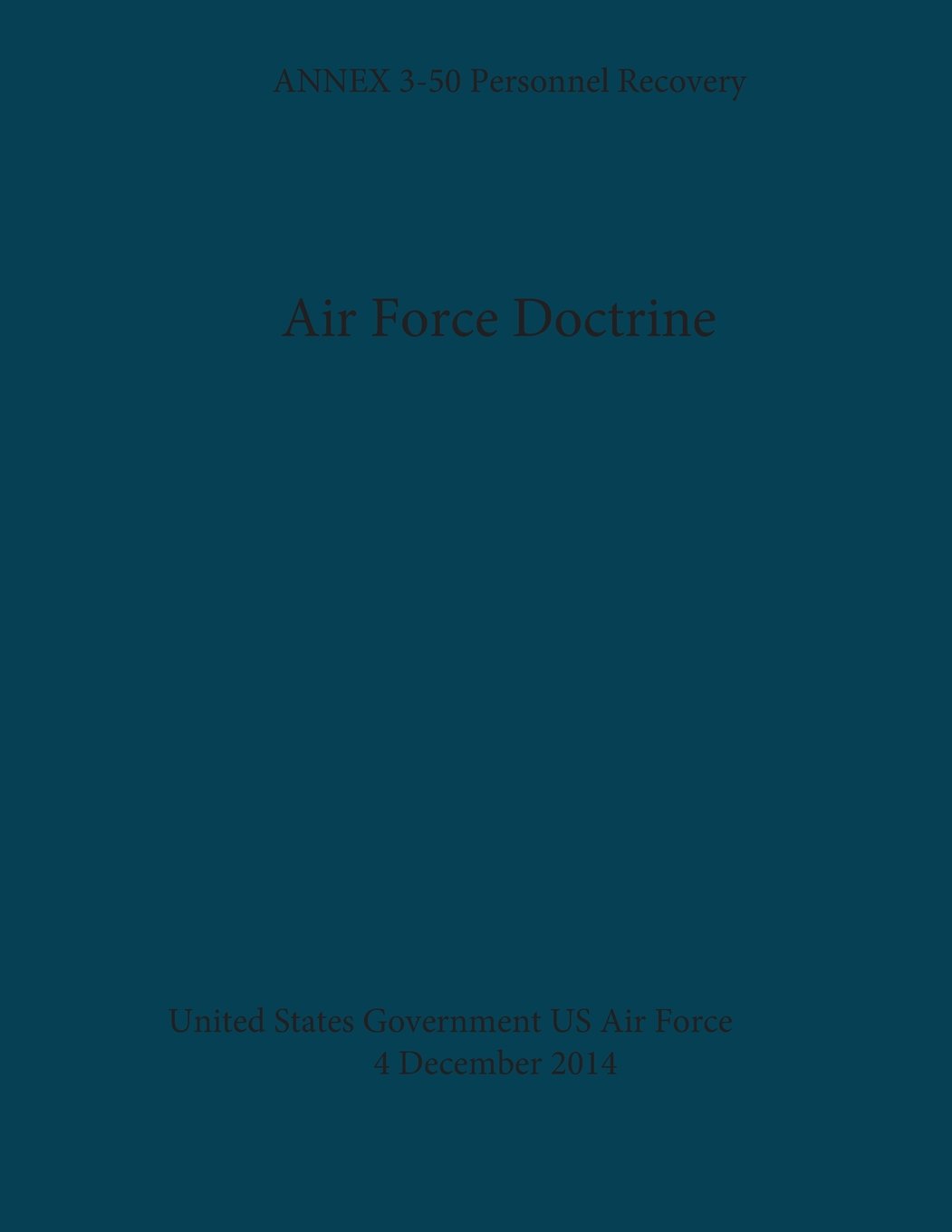 Air Force Doctrine ANNEX 3-50 Personnel Recovery 4 December 2014: US ...