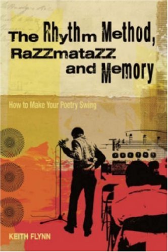 The Rhythm Method, Razzmatazz and Memory: How To Make Your Poetry Swing ...