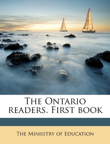 The Ontario readers. First book: The Ministry of Education ...