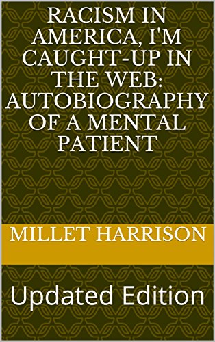 Racism In America, I'm Caught-Up In The Web: Autobiography of a Mental ...