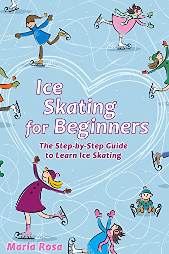 Ice Skating For Beginners: The Step-by-Step Guide to Learn Ice Skating ...
