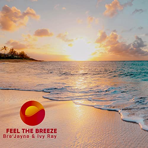 Play Feel The Breeze by Bre'Jayne & Ivy Ray on Amazon Music Unlimited