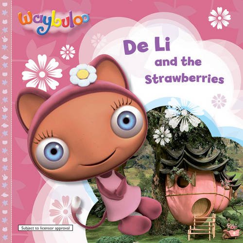 De Li and the Strawberries (Waybuloo Story Books): Amazon.co.uk ...