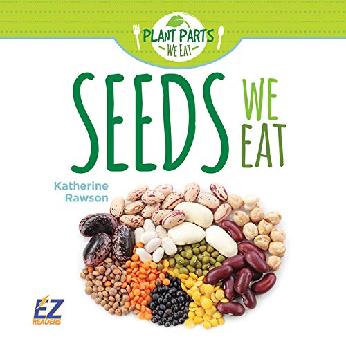Seeds We Eat (Plant Parts We Eat): Rawson, Katherine: 9781883845049 ...