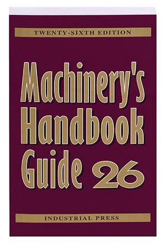 Machinery's Handbook Guide (MACHINERY'S HANDBOOK GUIDE TO THE USE OF ...