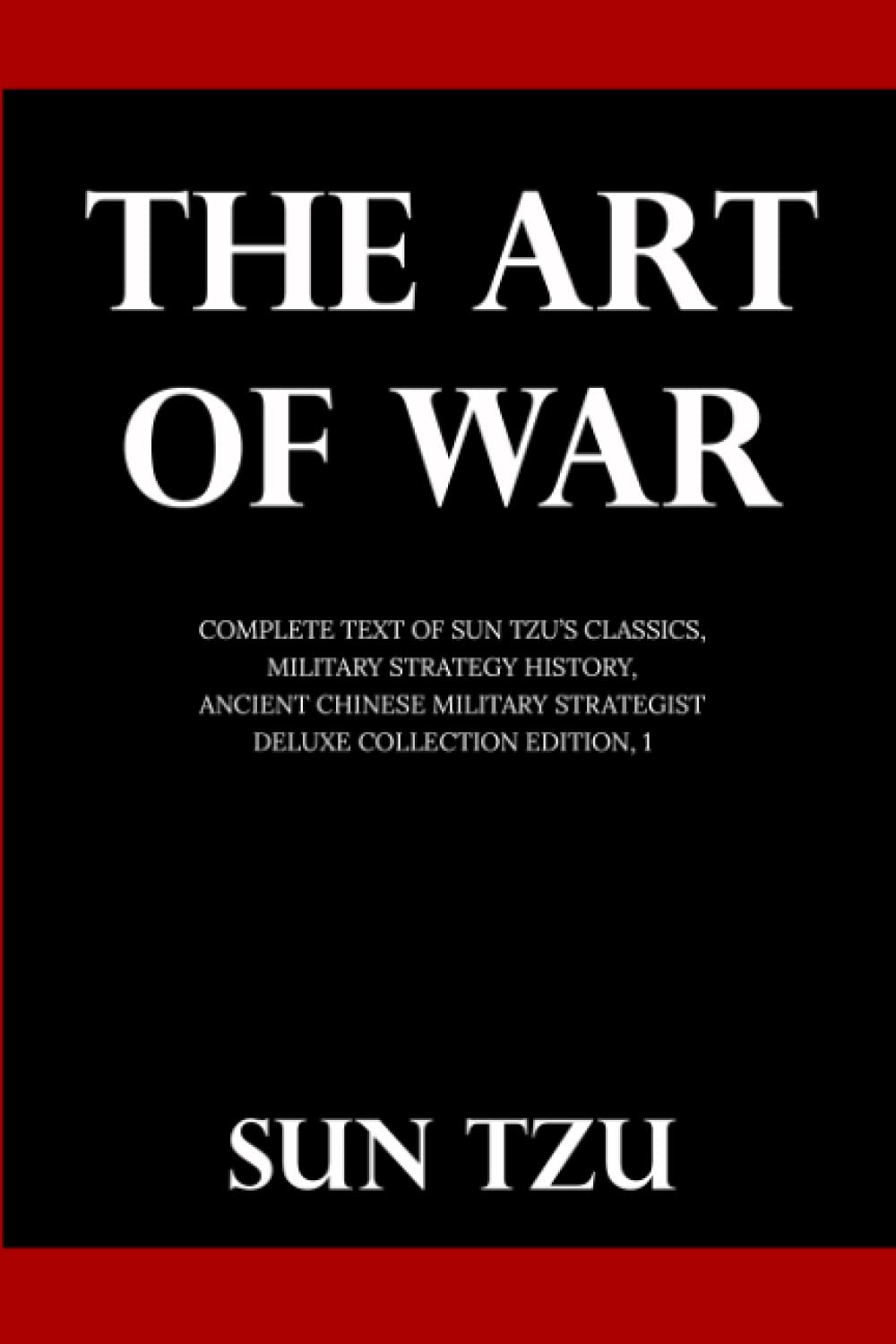 The Art Of War: Complete Text of Sun Tzu's Classics, Military Strategy ...