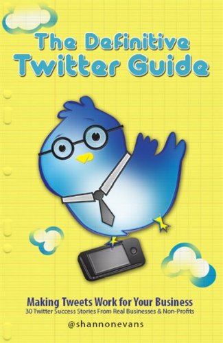 Amazon.com: The Definitive Twitter Guide - Making Tweets Work For Your ...