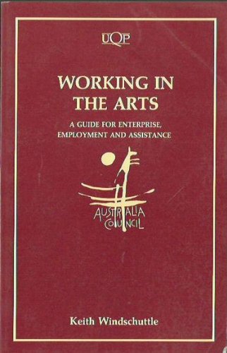Working in the Arts: A Guide for Enterprise, Employment and Assistance ...