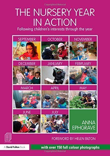 The Nursery Year in Action: Following children's interests through the ...