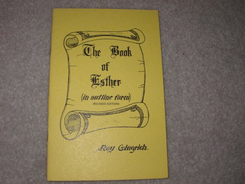 The Book of Esther (in outline form, Revised Edition): Roy Gingrich ...