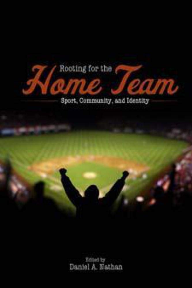 Amazon.com: Rooting for the Home Team: 9780252079146: Nathan, Daniel A ...