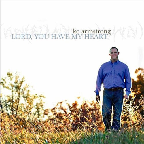 Écouter Lord, You Have My Heart par KC Armstrong sur Amazon Music Unlimited