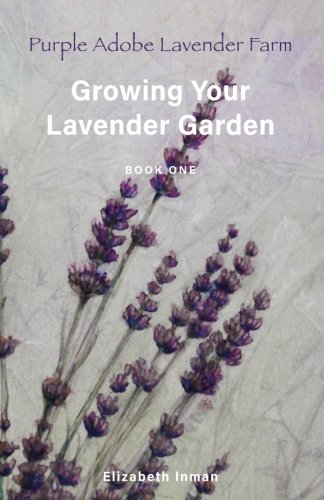 Growing Your Lavender Garden: Book One: Inman, Elizabeth: 9780692070574 ...