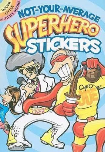 Not-Your-Average Superhero Stickers: Donahue, Peter: 9780486470405 ...