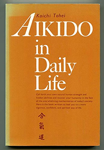 AIKIDO - In Daily Life: Tohei, Koichi: Amazon.com: Books