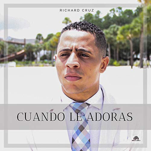 Play Cuando Le Adoras by Richard Cruz on Amazon Music
