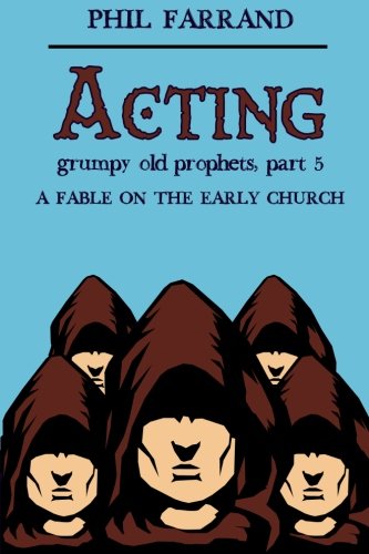 Acting (Grumpy Old Prophets, Part 5): Farrand, Phil: 9781479382170 ...