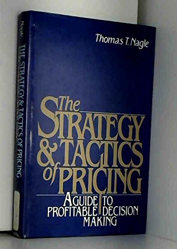 The Strategy and Tactics of Pricing: A Guide to Profitable Decision ...