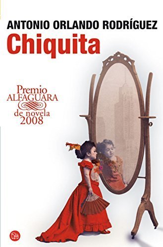 Chiquita (Narrativa (Punto de Lectura)) (Spanish Edition) by Antonio Orlando Rodr?guez (2009-04 ...