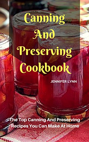 Amazon.com: Canning And Preserving Cookbook: The Top Canning And ...