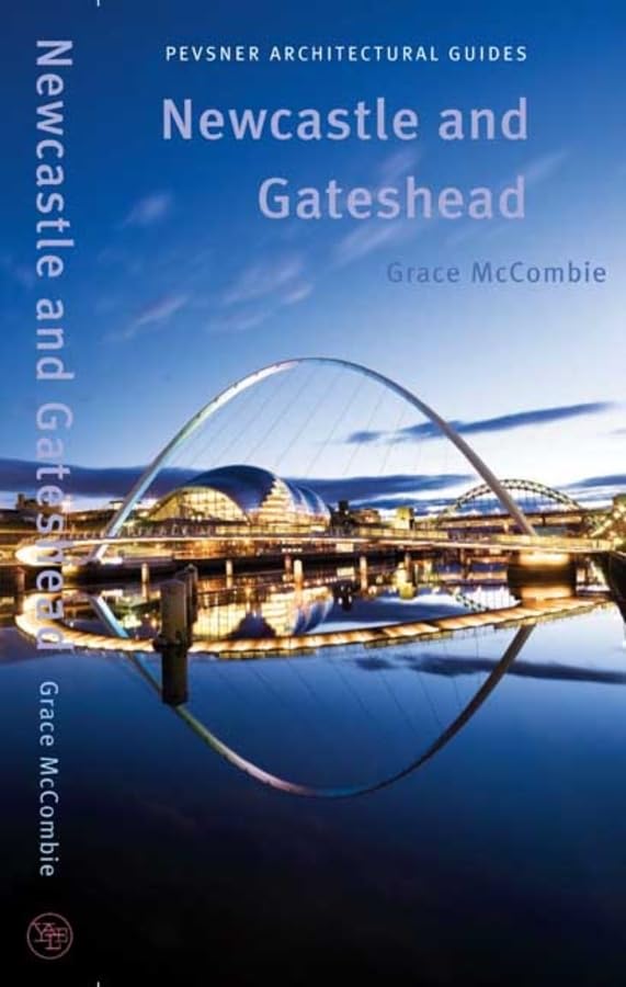 Newcastle and Gateshead: Pevsner City Guide (Pevsner Architectural ...