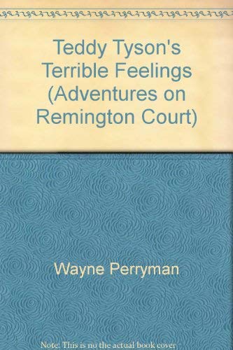 Teddy Tyson's Terrible Feelings (Adventures on Remington Court): Wayne ...