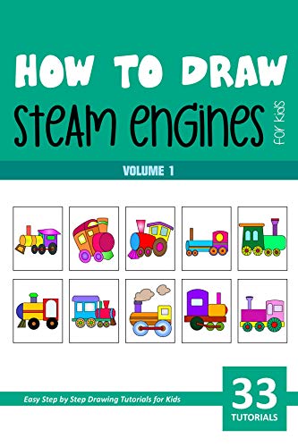 How to Draw Steam Engines for Kids - Vol 1 eBook : Rai, Sonia: Amazon ...