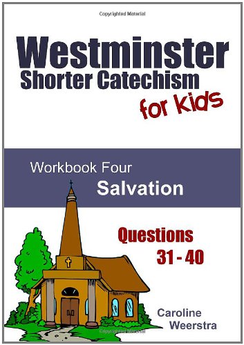 Westminster Shorter Catechism for Kids: Workbook Four (Questions 31-40 ...