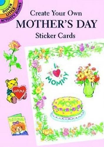 Create Your Own Mother's Day Sticker Cards (Dover Little Activity Books ...