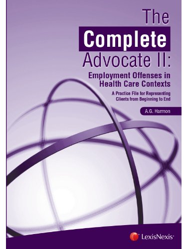The Complete Advocate II: Employment Offenses in Health Care Contexts ...