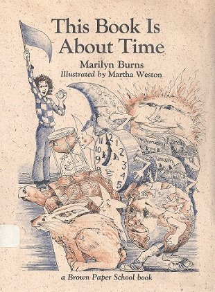 This Book Is About Time (A Brown Paper School Book): Burns, Marilyn ...