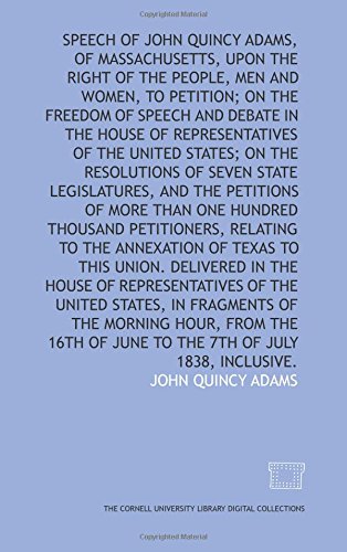 Speech of John Quincy Adams, of Massachusetts, upon the right of the ...