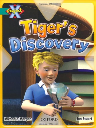 Project X: Discovery: Tiger's Discovery: Morgan, Michaela, Stuart, Jon ...